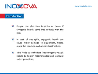 Minimizing risks involved in handling cryogenic tanks | PPT