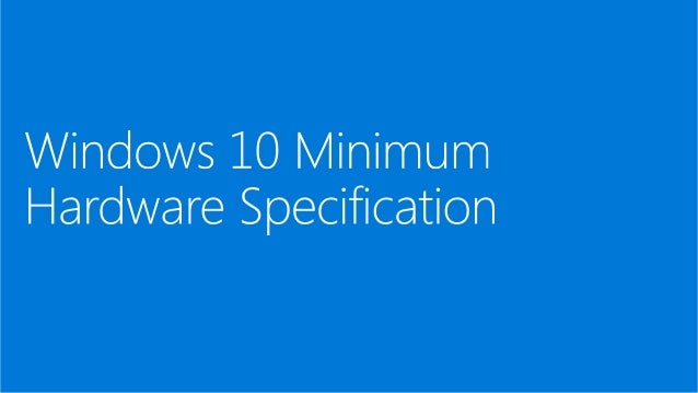 Windows 10 Minimum Hardware Specification