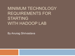 Minimum technology stack to setup Hadoop lab | PPTX | Computing ...