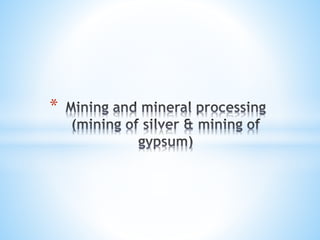Mining and mineral processing (mining of silver | PPTX
