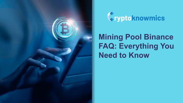 Mining Pool Binance FAQ Everything You Need to Know.pptx