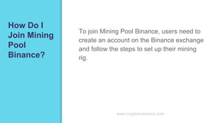 Mining Pool Binance FAQ Everything You Need to Know.pptx