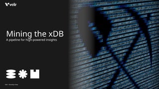 Mining the xDB; A pipeline for high-powered insights | PPT