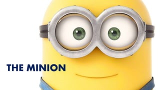 Presentation on the Minion and how it became a significant Trend in the ...