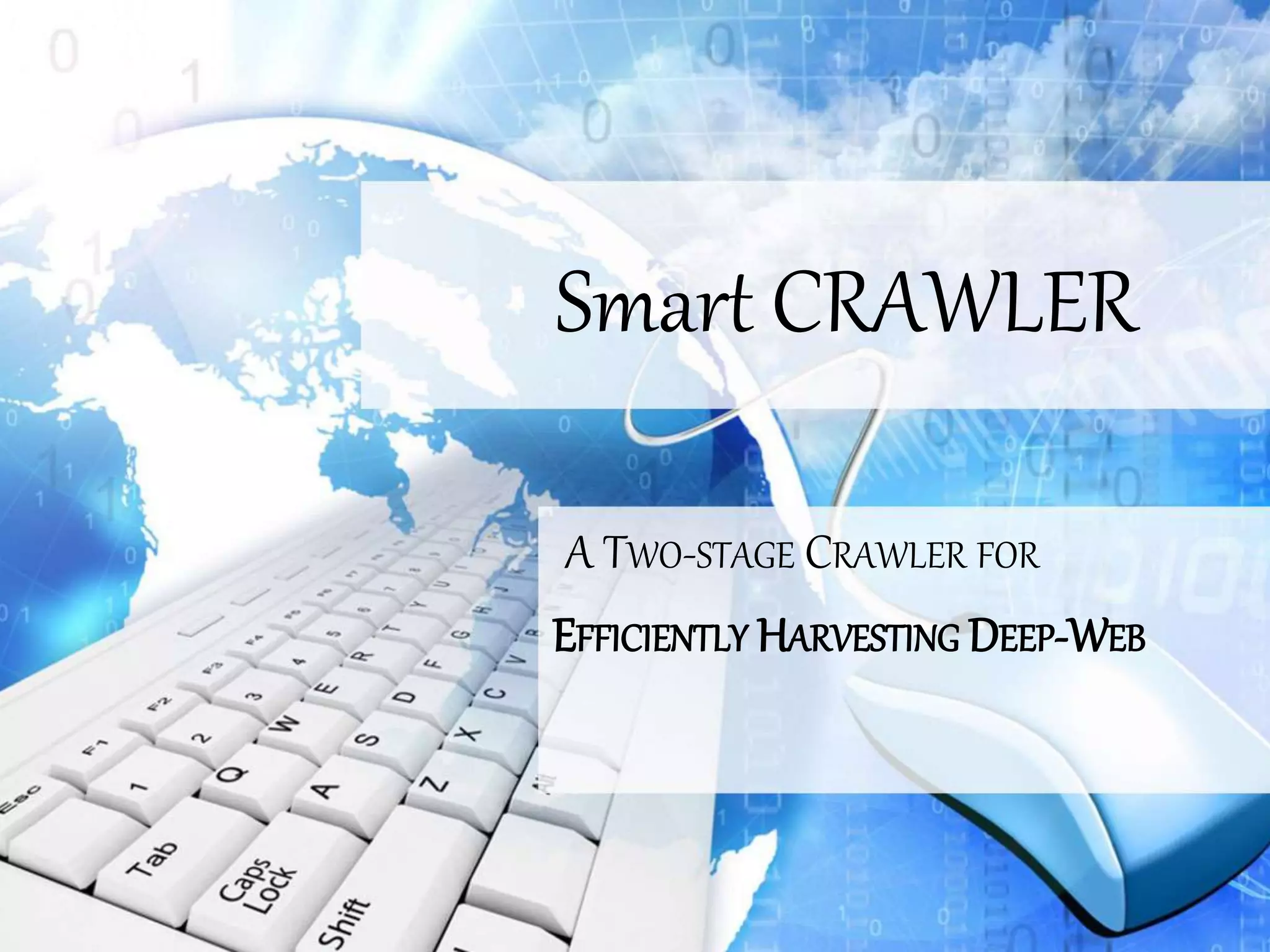 Smart Crawler -A Two Stage Crawler For Efficiently Harvesting Deep Web | PPT