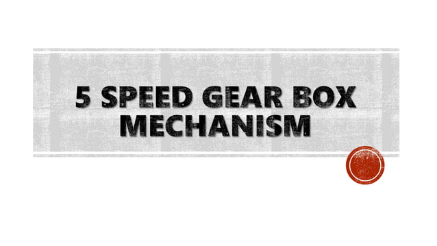 5 Speed gear box mechanism.pptx | Automotive Industry | Industries