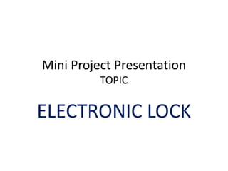 Mini project electronic lock | PPTX | Technology & Computing