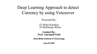 Deep learning approach to detect currency by using Voiceover | PPTX