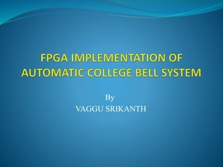 FPGA based automatic college bell system | PPT
