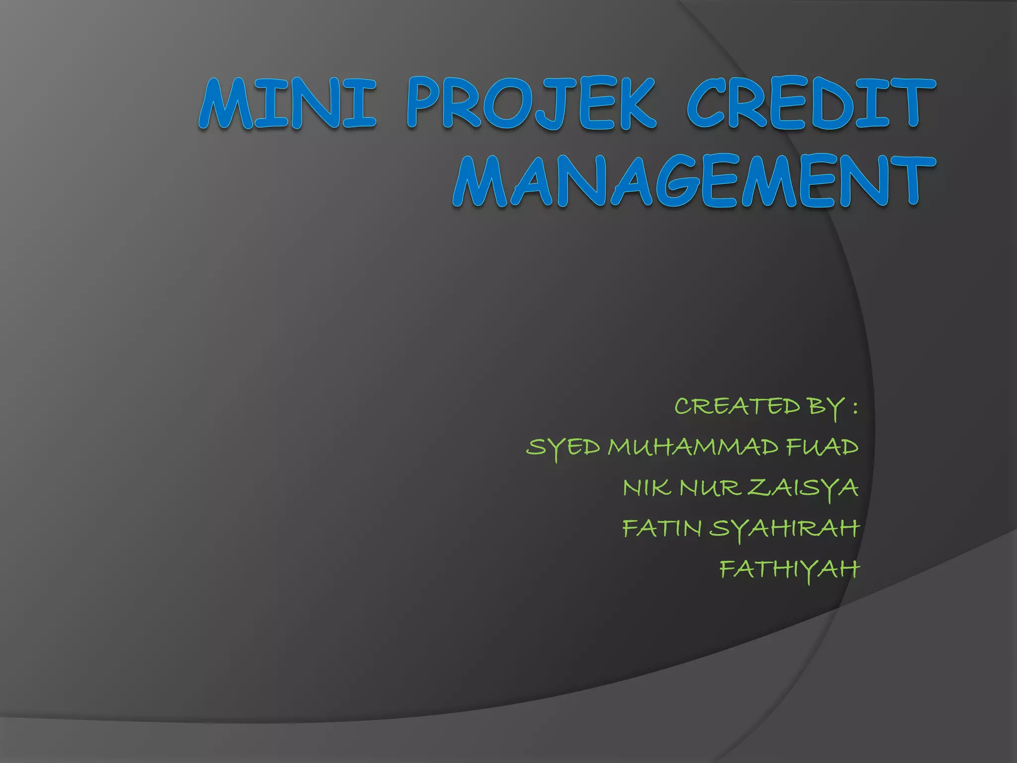 Mini projek credit management | PPT