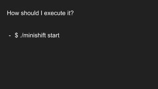 Minishift (Run OpenShift locally) | PDF