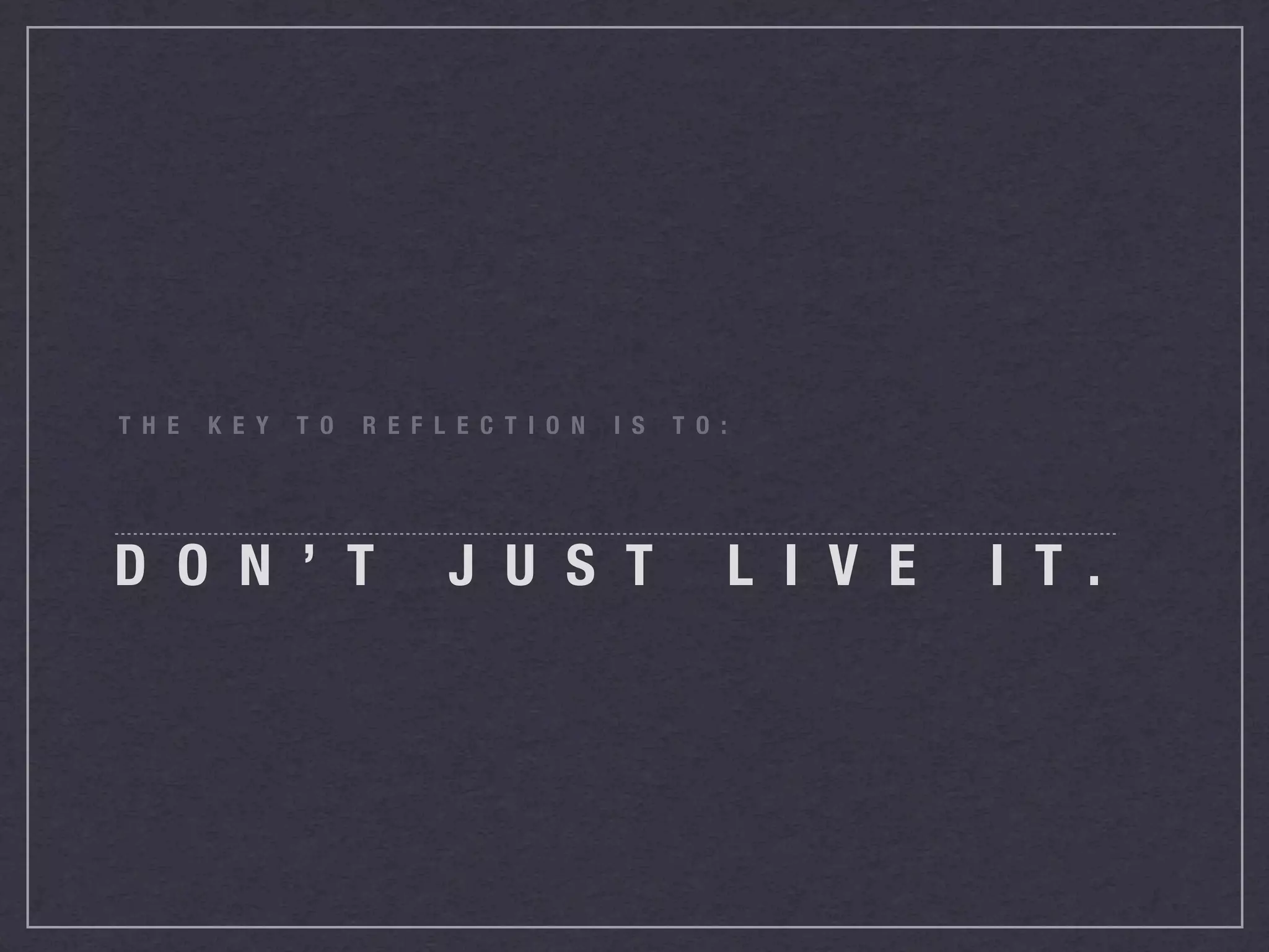 The Process of Reflection | KEY