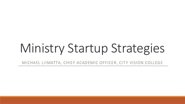 Ministry Startup Strategies (City Vision College) | PPT