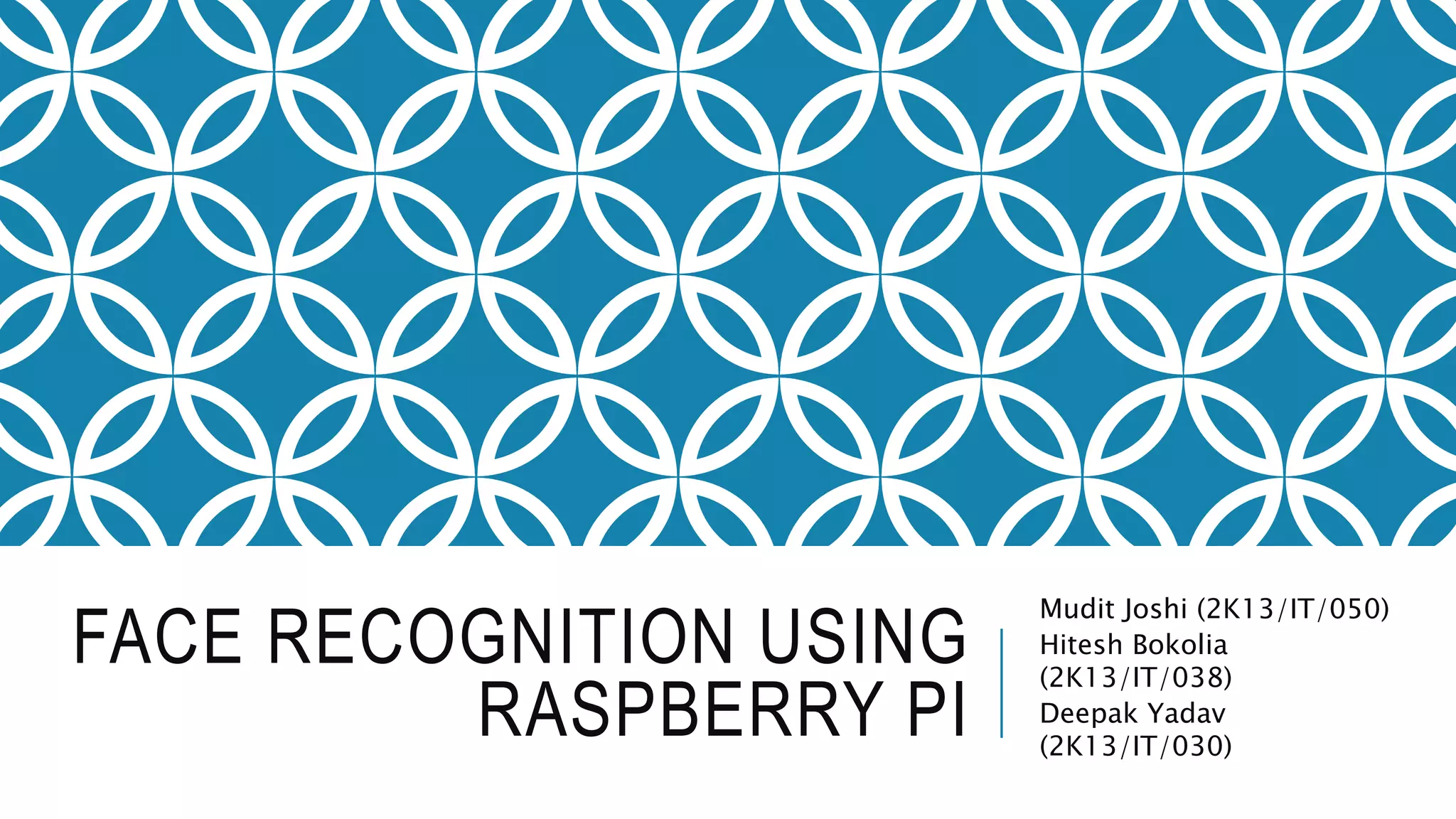 Minor On Face Recognition System Using Raspberry Pi Ppt