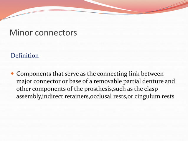 Minor connectors | PPTX | Dental Health | Diseases and Conditions