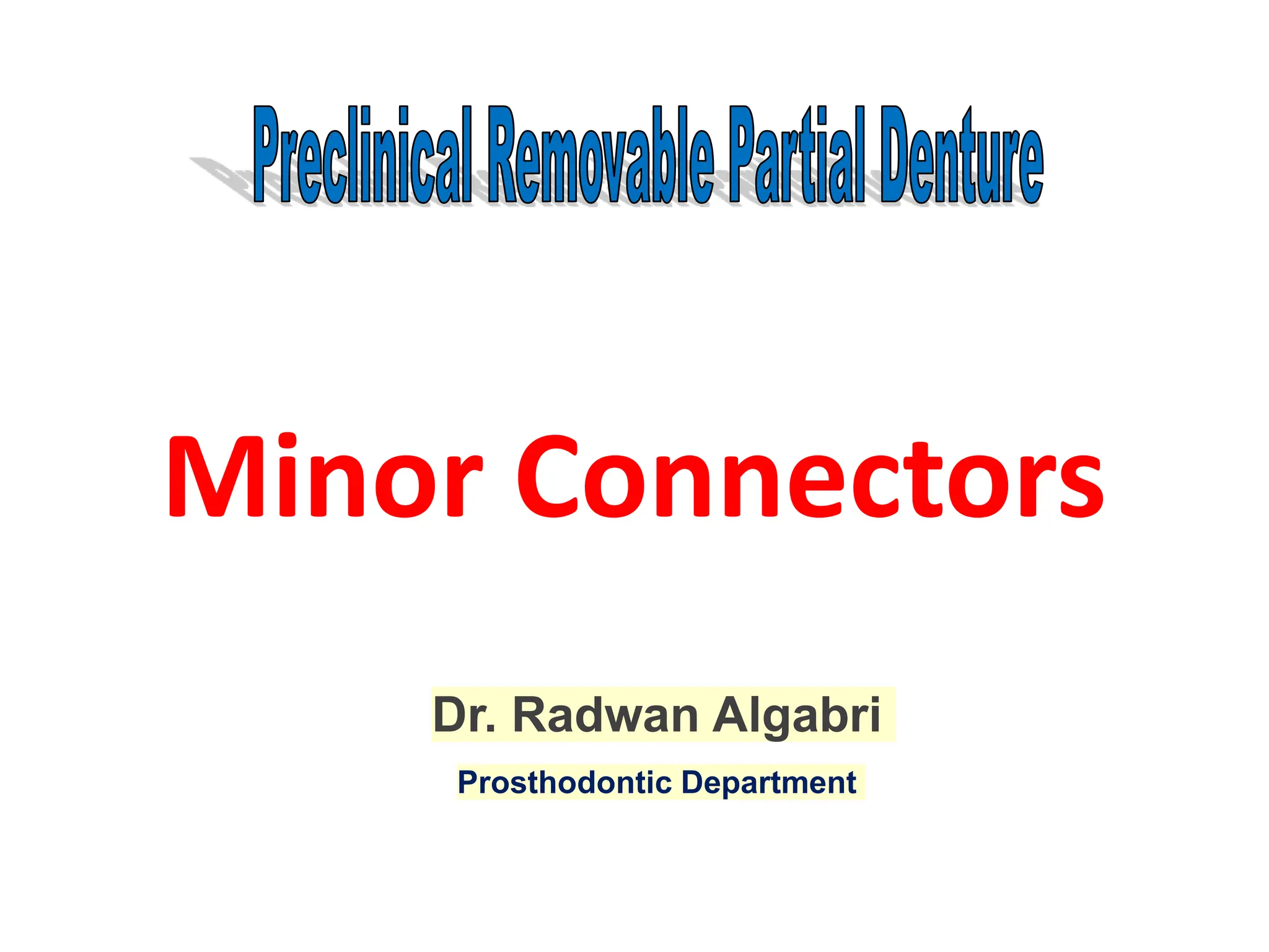 Minor connectors. Preclinical Removable Partial Denture.ppt