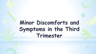 Minor discomfort during pregnancy g 1.pptx
