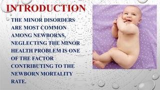 minor disorders of bnewborn.pptx