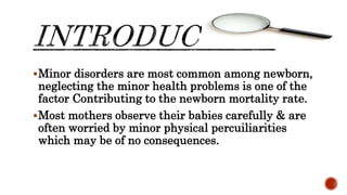 Minor disorders of newborn 1 | PPTX