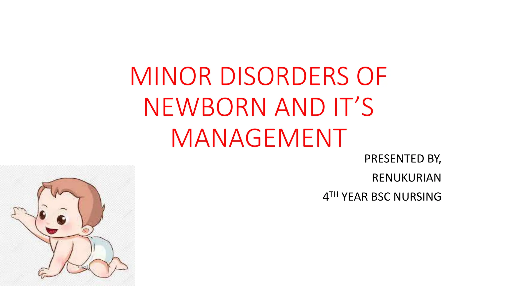 MINOR DISORDERS OF NEWBORN AND IT’S MANAGEMENT.pptx