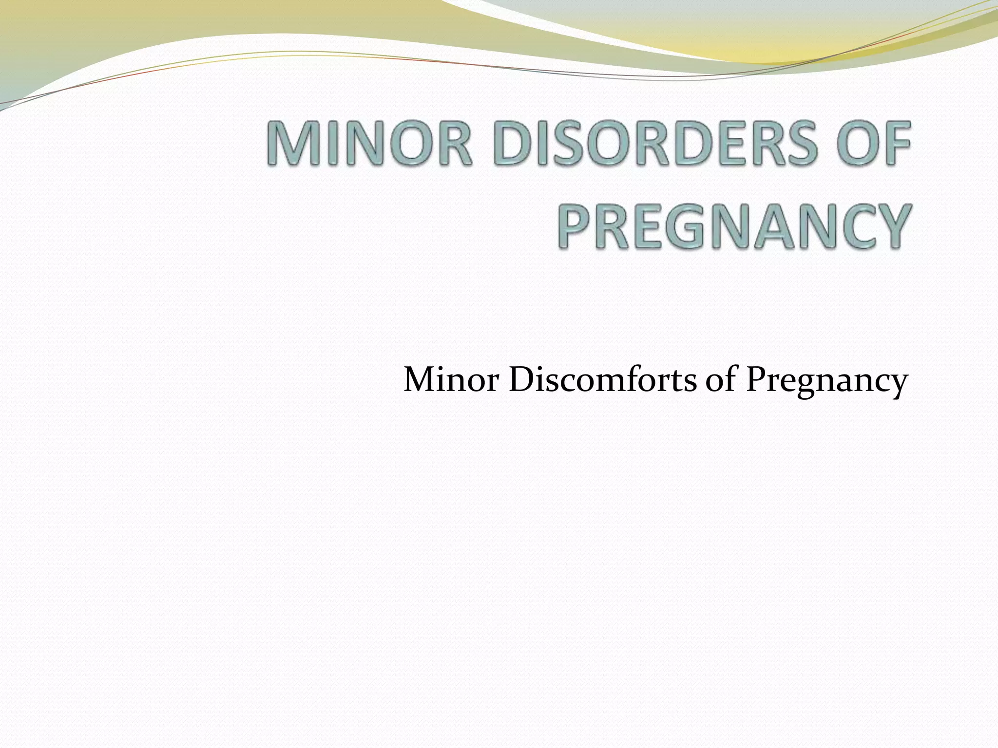 Minor disorders of pregnancy | PPTX