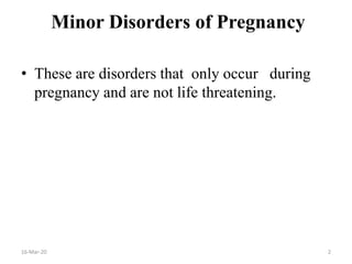 Minor disorders of pregnancy | PPTX
