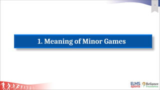 Meaning and Significance of Minor Games | PPTX