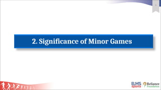 Meaning and Significance of Minor Games | PPTX