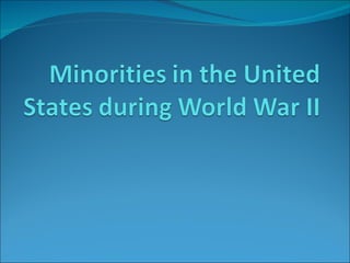 Minorities in the united states during world war | PPT