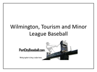 Wilmington, Minor League Baseball and Tourism | PPTX