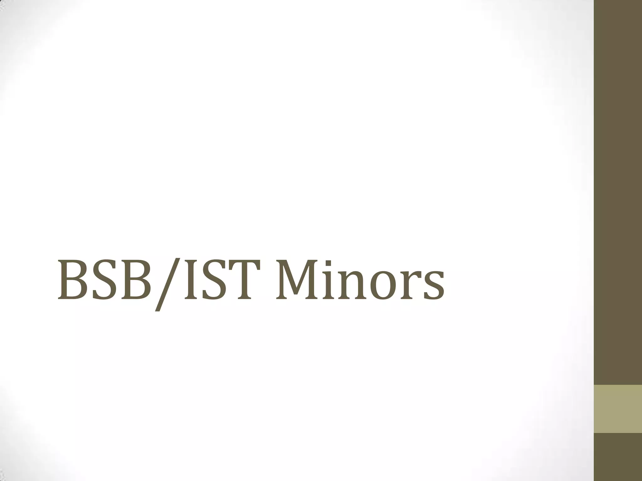 BSB/IST Minor presentation | PPTX | Undergraduate Education | College Education