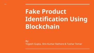 fake product identification using blockchain user can sell and buy products | PPT