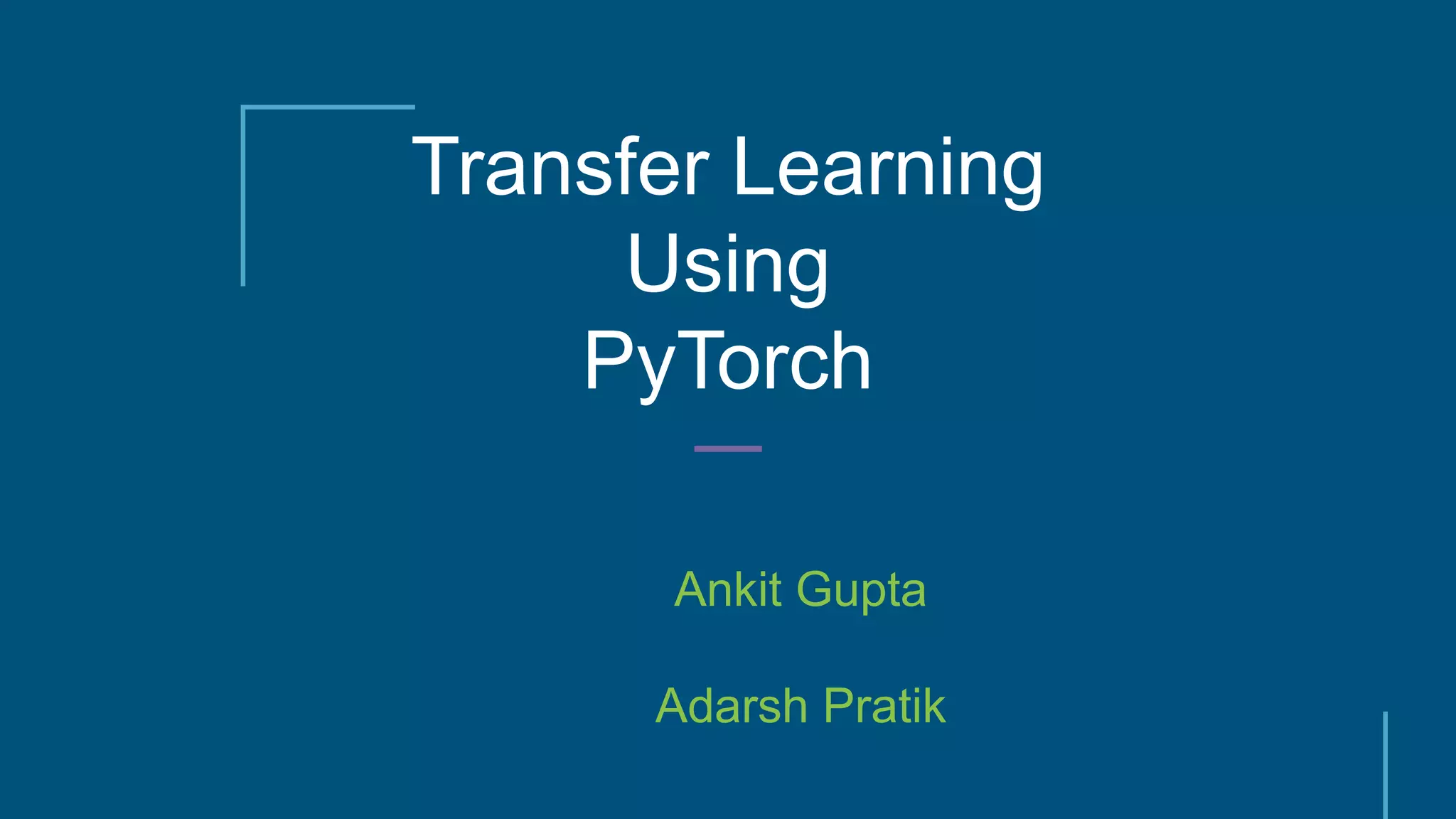 Transfer Leaning Using Pytorch synopsis Minor project pptx | PPT