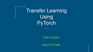 Transfer Leaning Using Pytorch synopsis Minor project pptx | PPT
