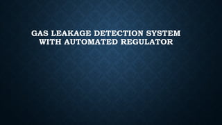 gas leakage detection system with automated regulator | PPTX | Auto ...