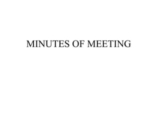 MINUTES OF MEETING -MEETING MANAGEMENT SKILLS | PPTX