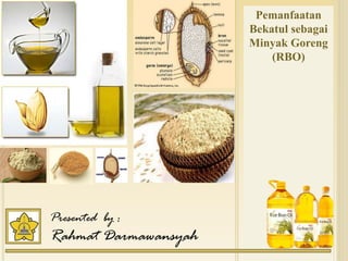 Minyak bekatul (ricebran oil) | PPT