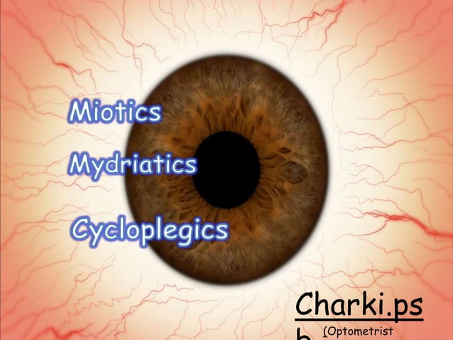 Miotics mydriatics cycloplegics | PPTX | Eye and Vision Conditions ...