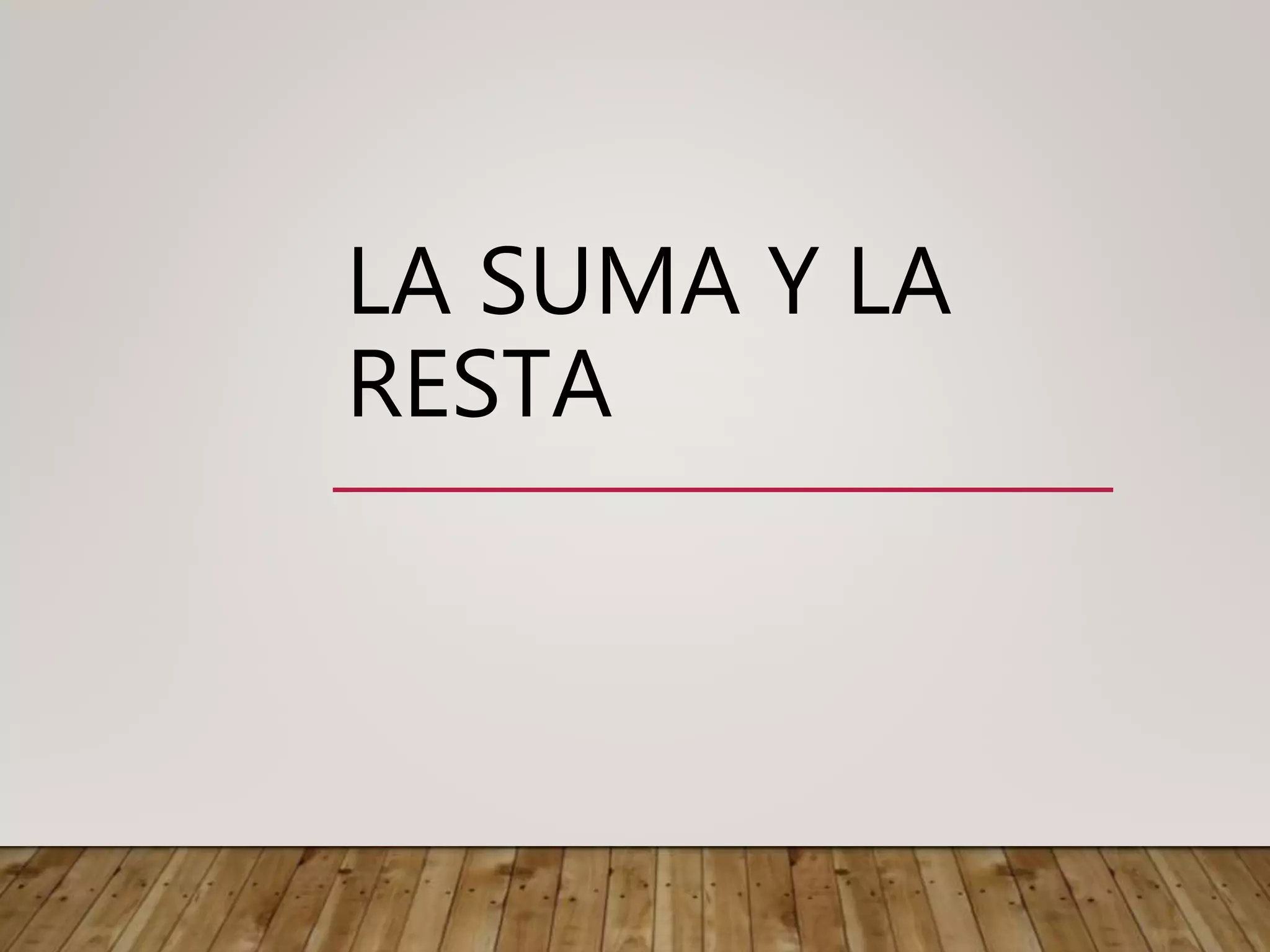 LA SUMA Y LA RESTA | PPTX