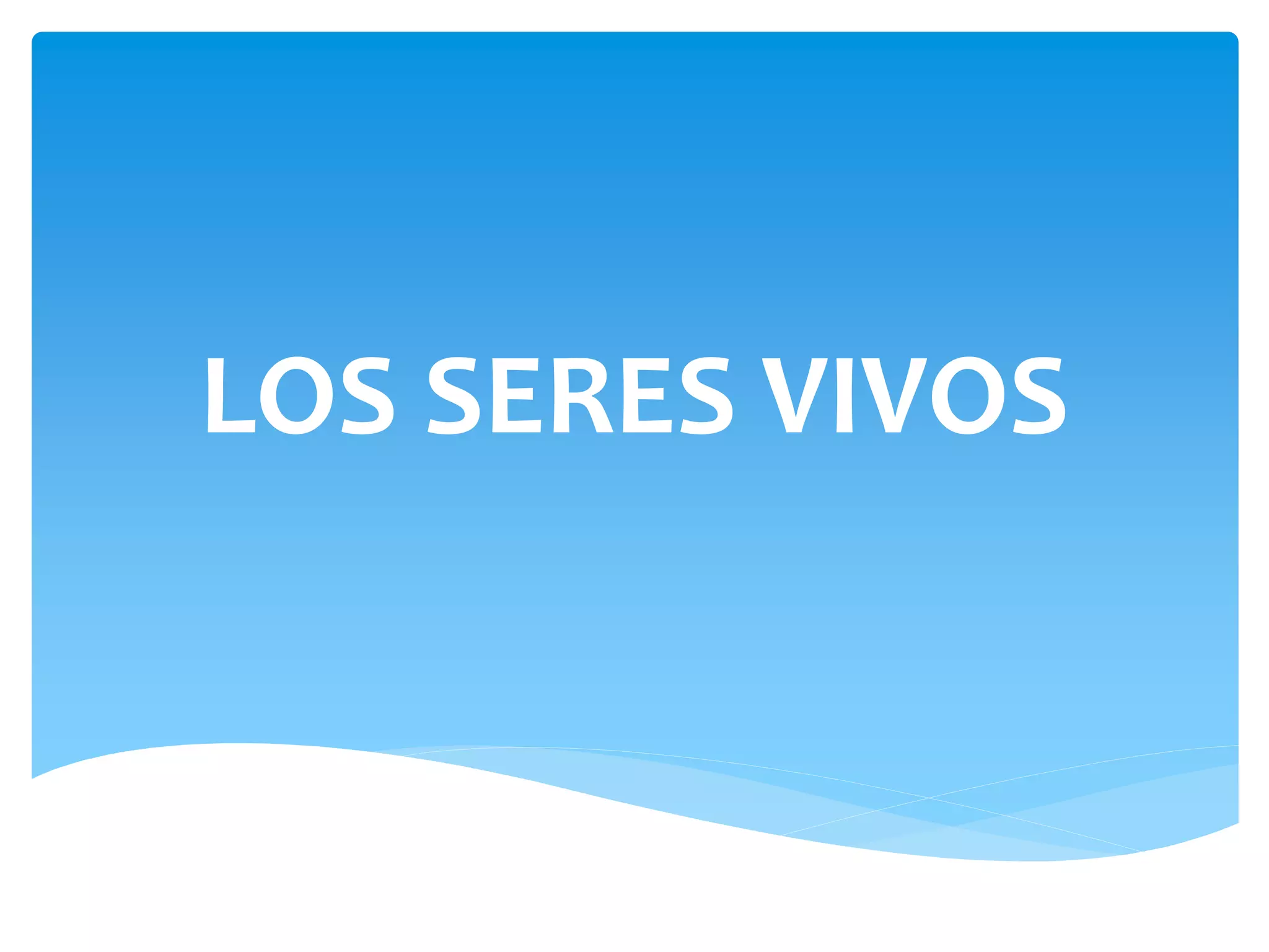 LOS SERES VIVOS | PPTX