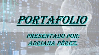 Miportafolio adriana perez | PPT