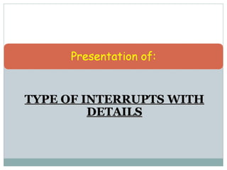 Types of Interrupts with details Mi ppt | PPT