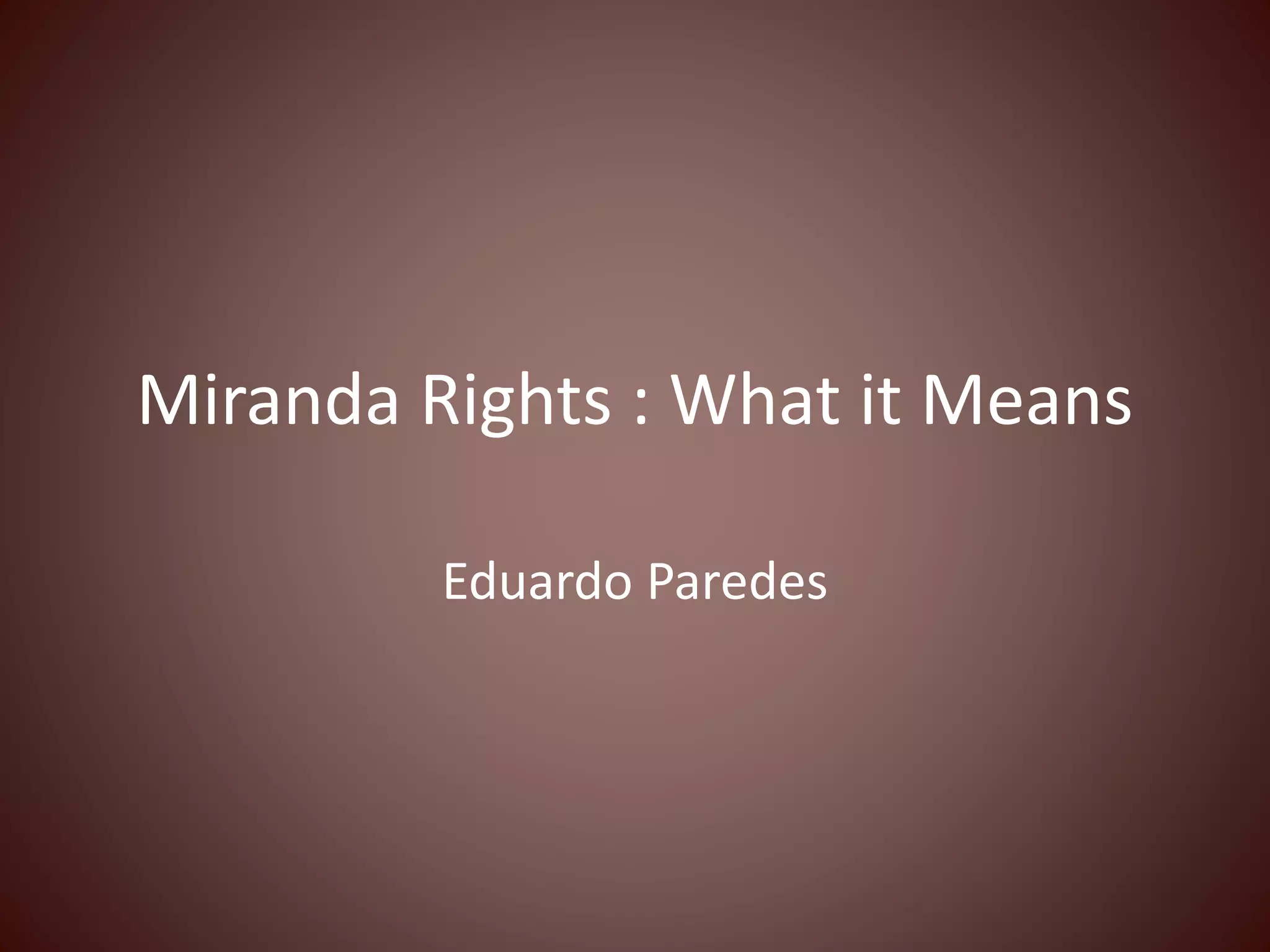 Miranda Rights : What it Means | PPTX