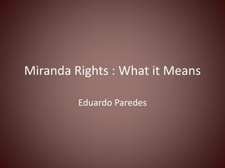 Miranda Rights : What it Means | PPTX