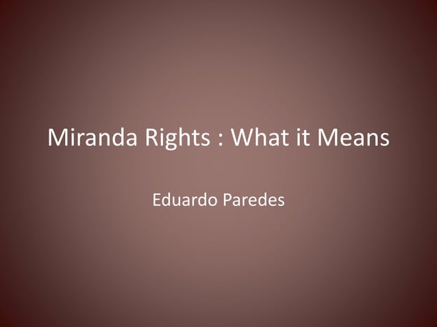 Miranda Rights : What it Means | PPTX