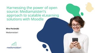 Harnessing the power of open source: Mediamaisteri’s approach to scalable eLearning solutions ...