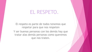 el respeto. | PPTX