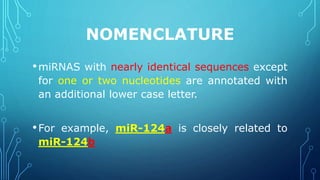 Micro RNA biogenesis, function and nomenclature | PPTX
