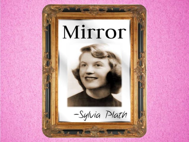 Mirror by Sylvia Plath | PPTX | Poetry | Books and Literature