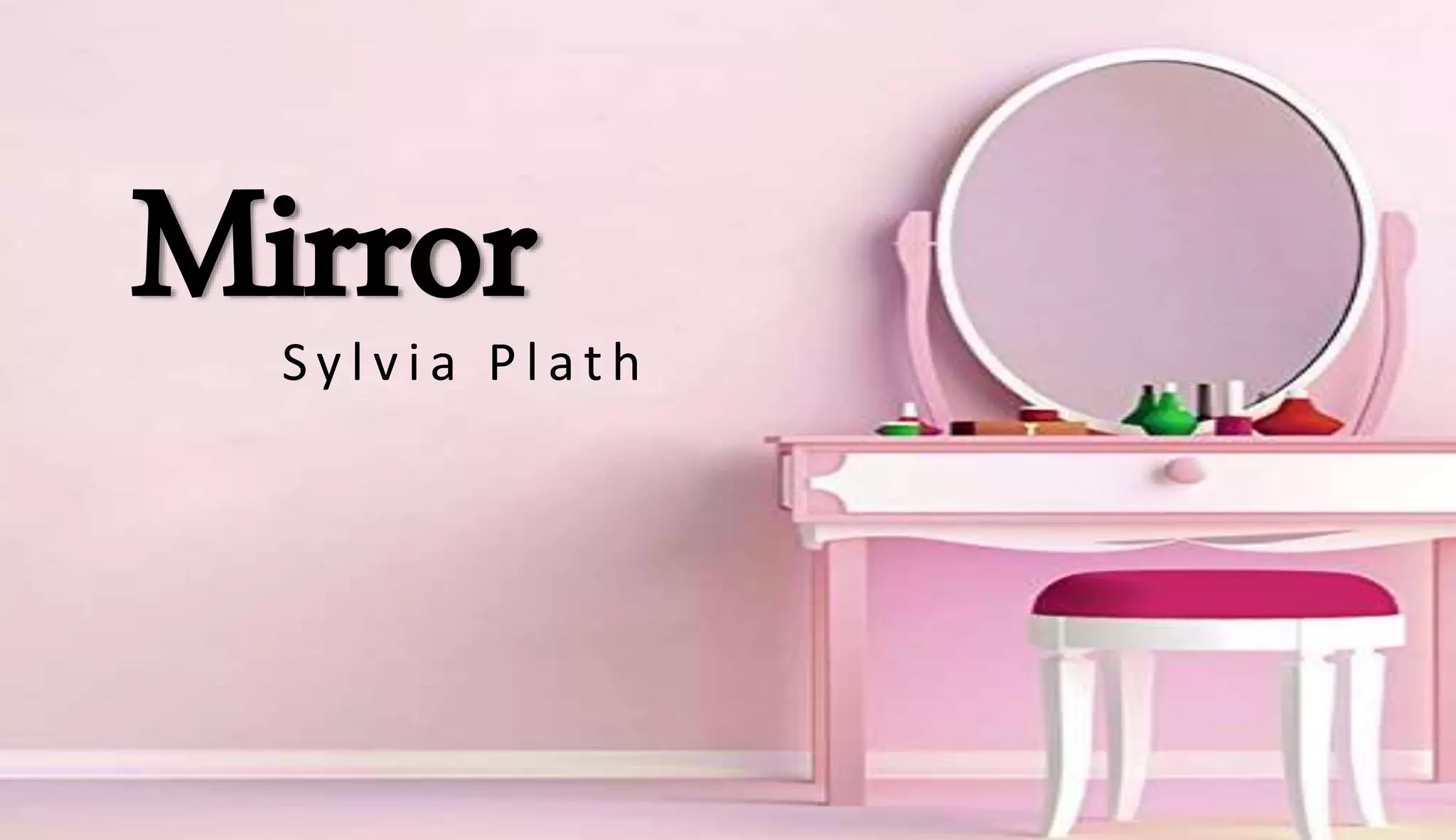 Mirror by Sylvia Plath | PPT